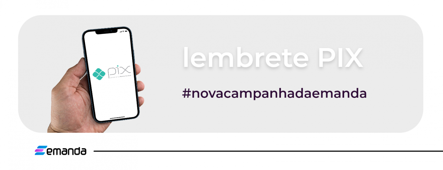 Lembrete de PIX | Nova campanha na Emanda